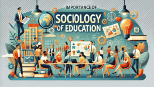 What Are the Importance of Sociology of Education